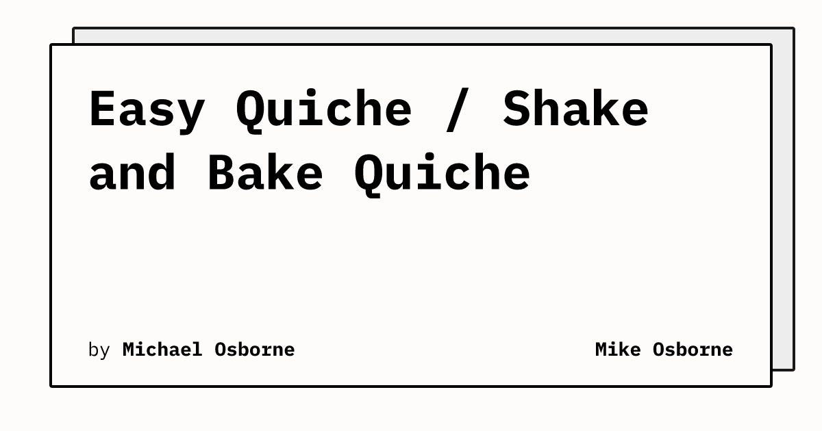 Easy Quiche / Shake and Bake Quiche | Mike Osborne